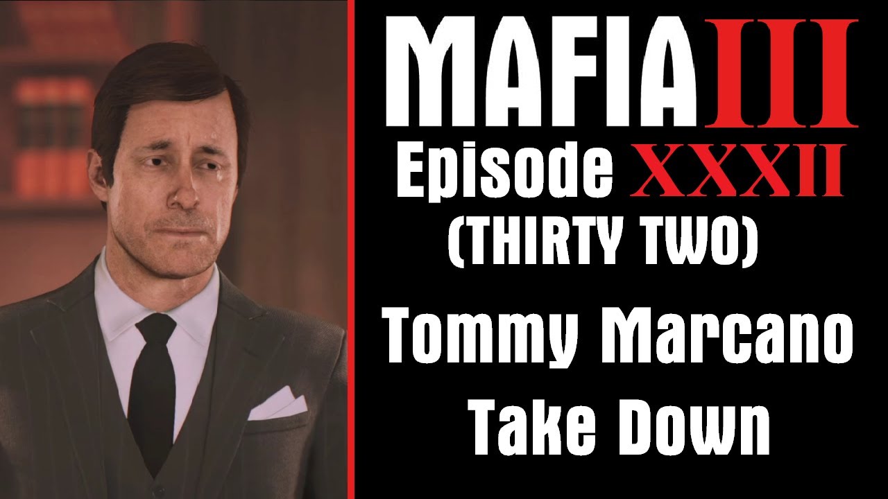 Mafia III Episode XXXII - Taking On Tommy Marcano - YouTube