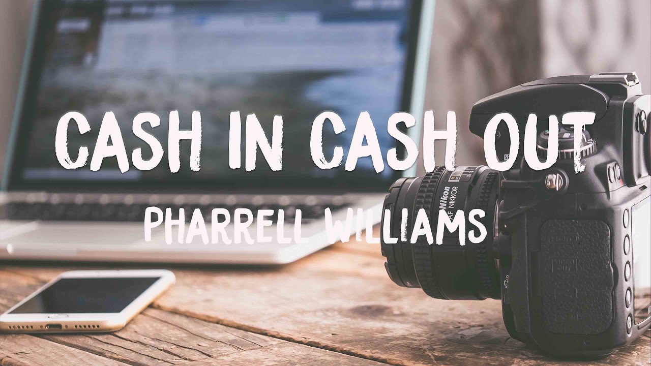 Cash In Cash Out - Pharrell Williams (Lyrics) 🐛 - YouTube