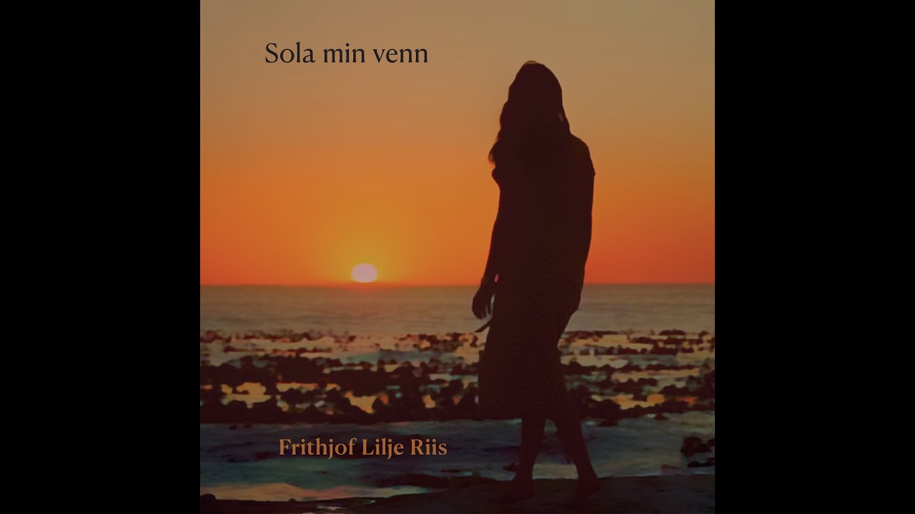 Frithjof Riis - Sola min venn (offisiell musikkvideo) - YouTube