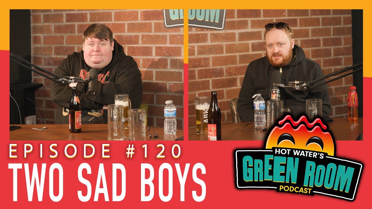 #120 With Two Sad Boys - Hot Water’s Green Room w/Tony & Jamie - YouTube
