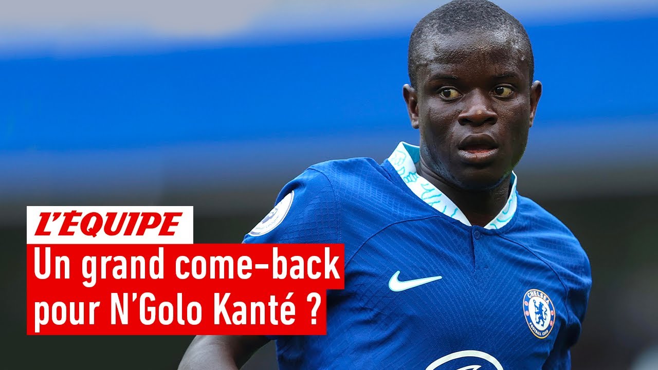 Chelsea : Le retour d'un grand N'Golo Kanté ? - YouTube