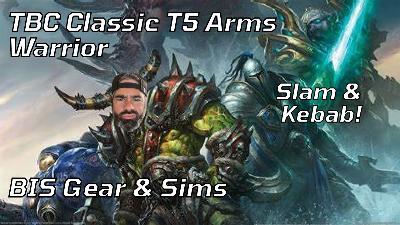 TBC Classic - T5 Arms Warrior BIS Gear & Sims (Slam & Kebab) - YouTube