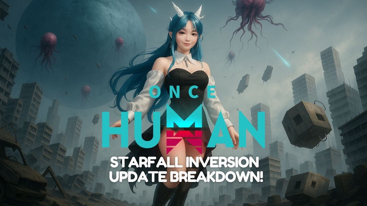 ONCE HUMAN BIGGEST Update Yet! 🌠🌌 STARFALL INVERSION Update Breakdown ...