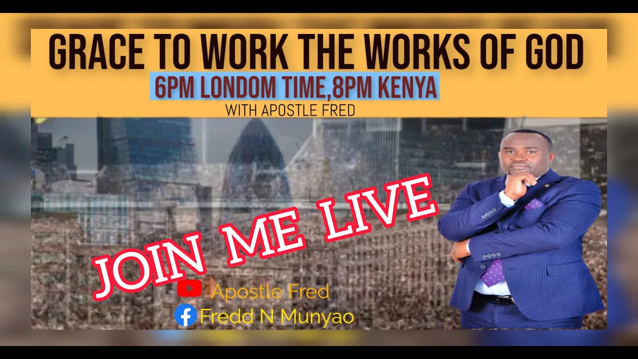 GRACE TO WORK THE WORKS OF GOD: APOSTLE FRED - YouTube