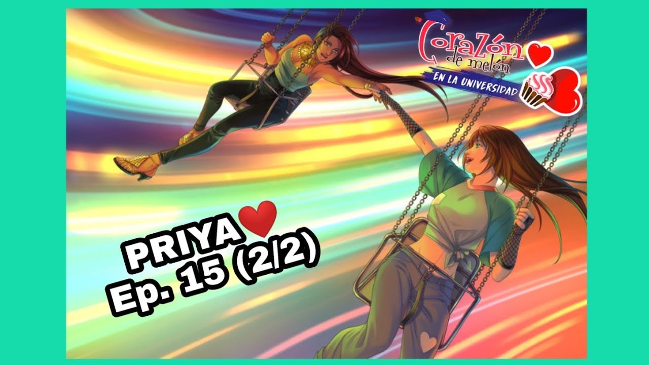 [ PRIYA ] Corazón de Melón: En la Universidad Ep. 15 (Parte 2) - YouTube