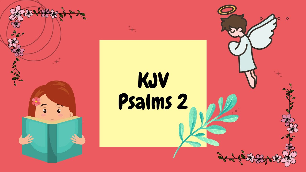 Bible reading for kids: Psalms 2(KJV) - YouTube