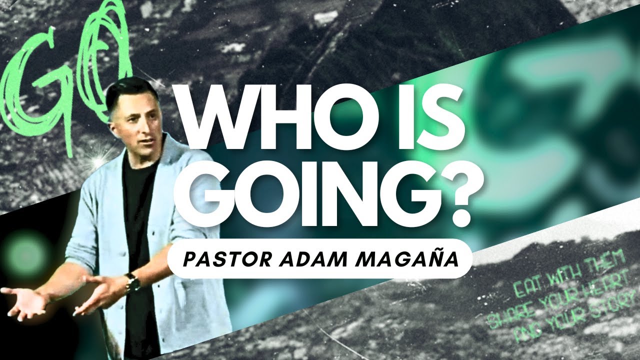 Who is Going? | Pastor Adam Magaña | Active Church - YouTube