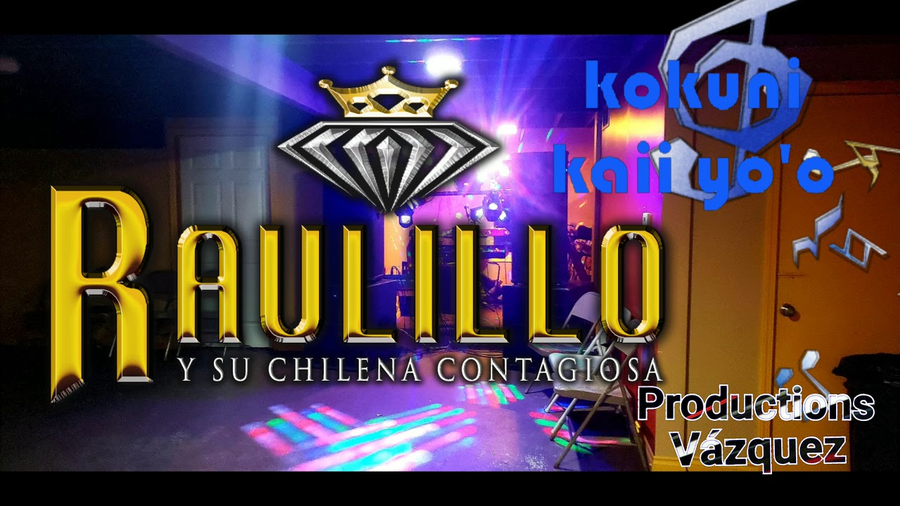 Raulillo y su chilena contagiosa kokuni kaii yo'o estrenó exclusivo ...