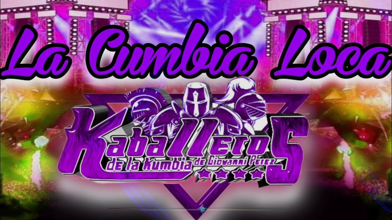 LA CUMBIA LOCA 23 LOS KABALLEROS DE LA KUMBIA - YouTube