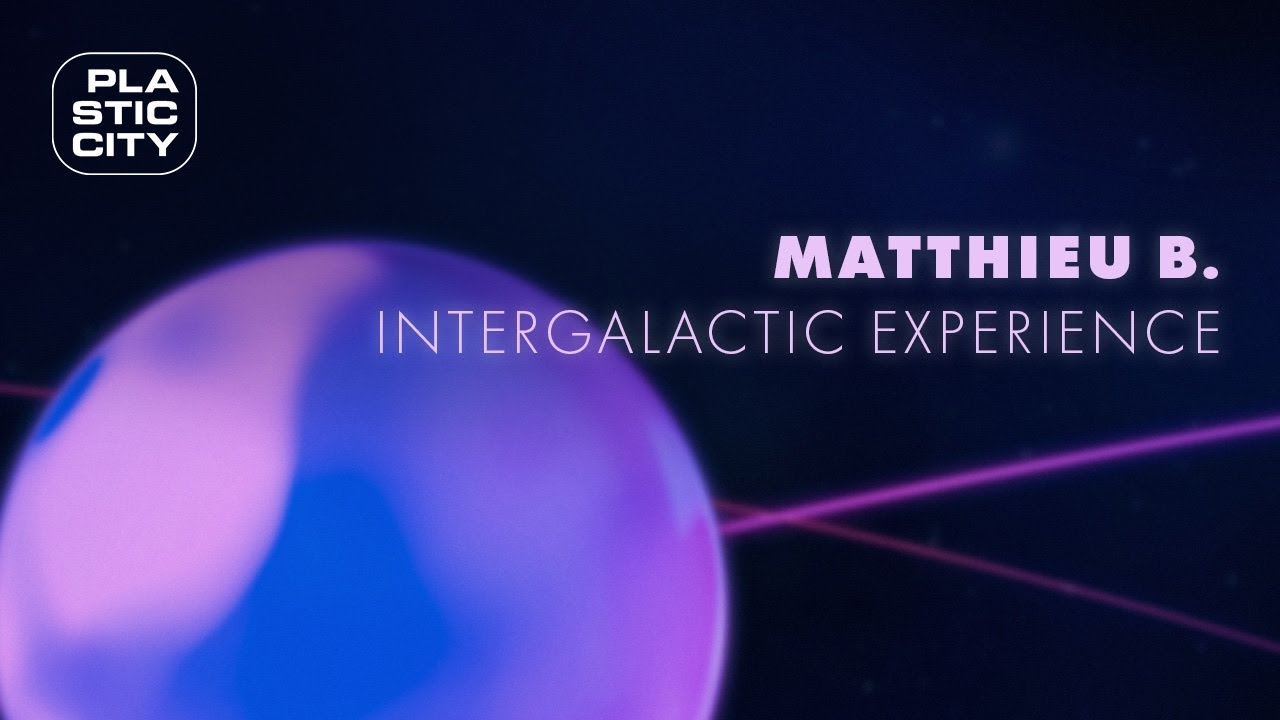 Matthieu B. - Intergalactic Experience (Plastic City) - YouTube