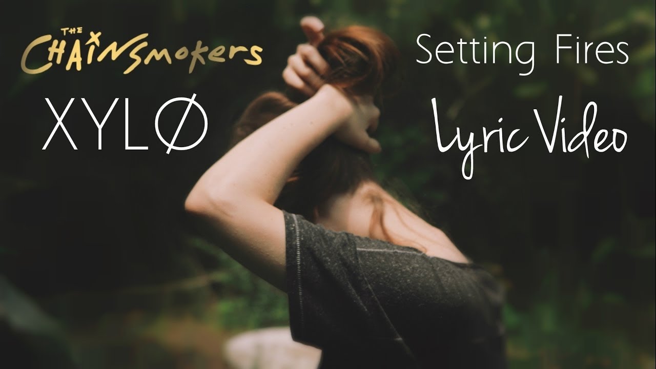The Chainsmokers Setting Fires Lyric Ft XylØ Official Lyrics Youtube