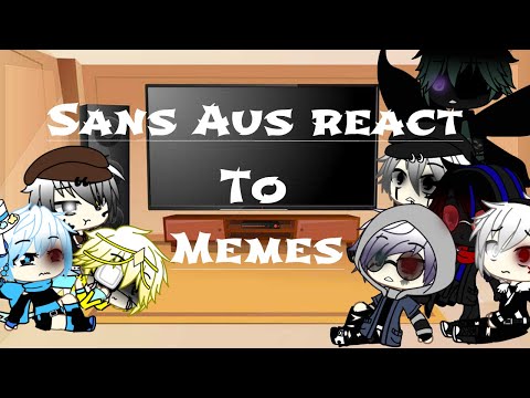 Sans AUs react to memes |Part 1|