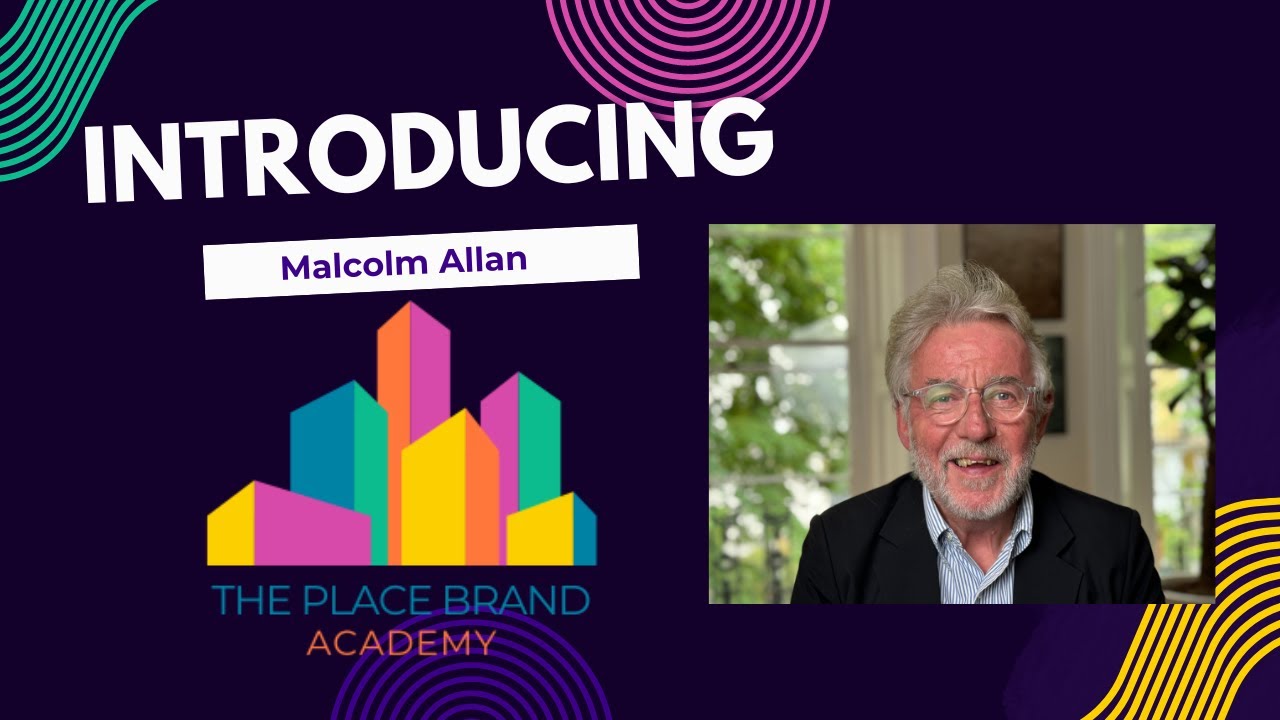 Introducing Malcolm Allan, Co-Founder of The Place Brand Academy - YouTube