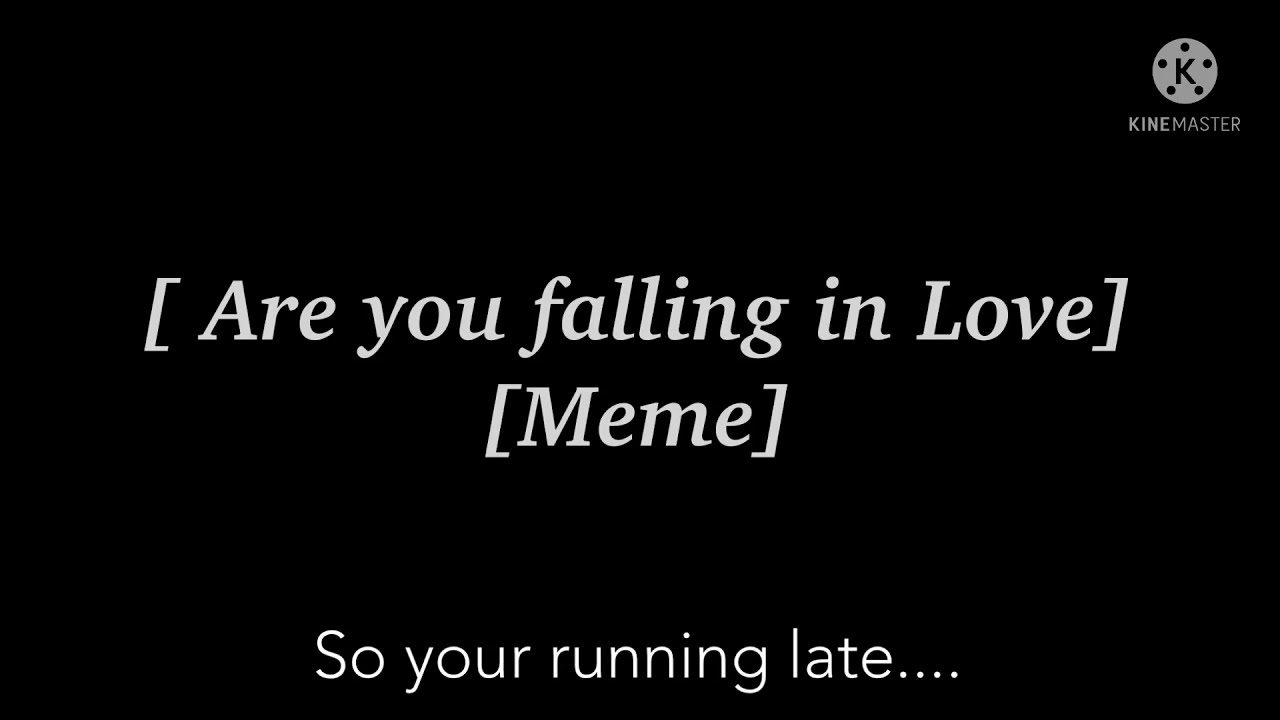 [Are you falling in Love?] Meme||shHHHHHhHHhhh - YouTube