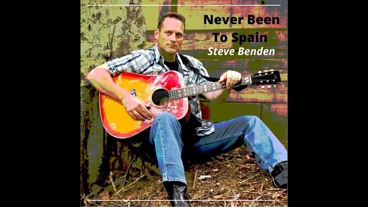 I’ve Never Been To Spain - Steve Benden - YouTube