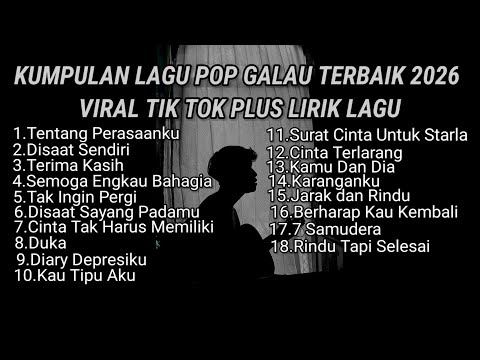 KUMPULAN LAGU POP GALAU TERBAIK 2026 VIRAL TIK TOK PLUS LIRIK LAGU || kumpulan lagu sad terbaru 2026