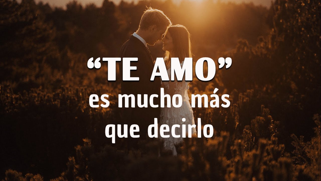 Que significa realmente “TE AMO” – Escucha esta Hermosa REFLEXIÓN de ...