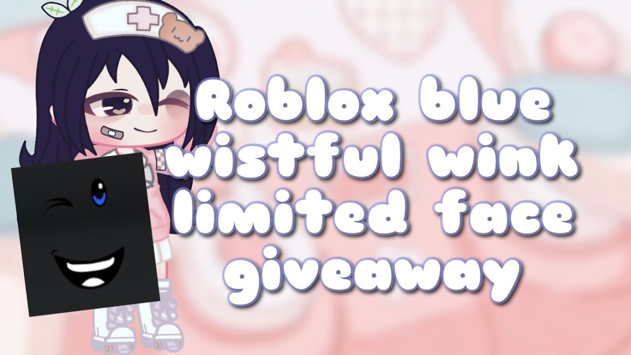 Roblox blue wistful wink limited face giveaway 😊 - YouTube