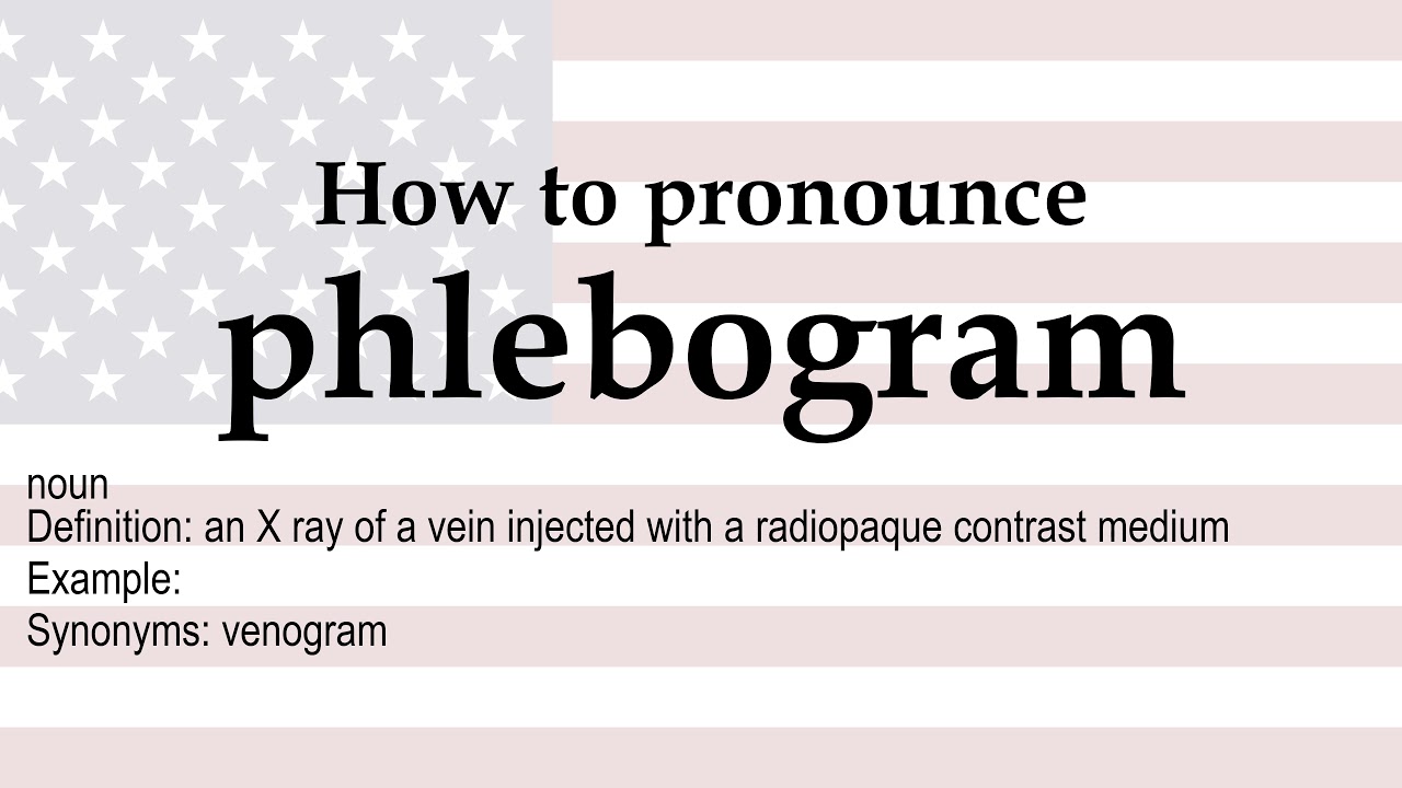 How to pronounce 'phlebogram' + meaning - YouTube