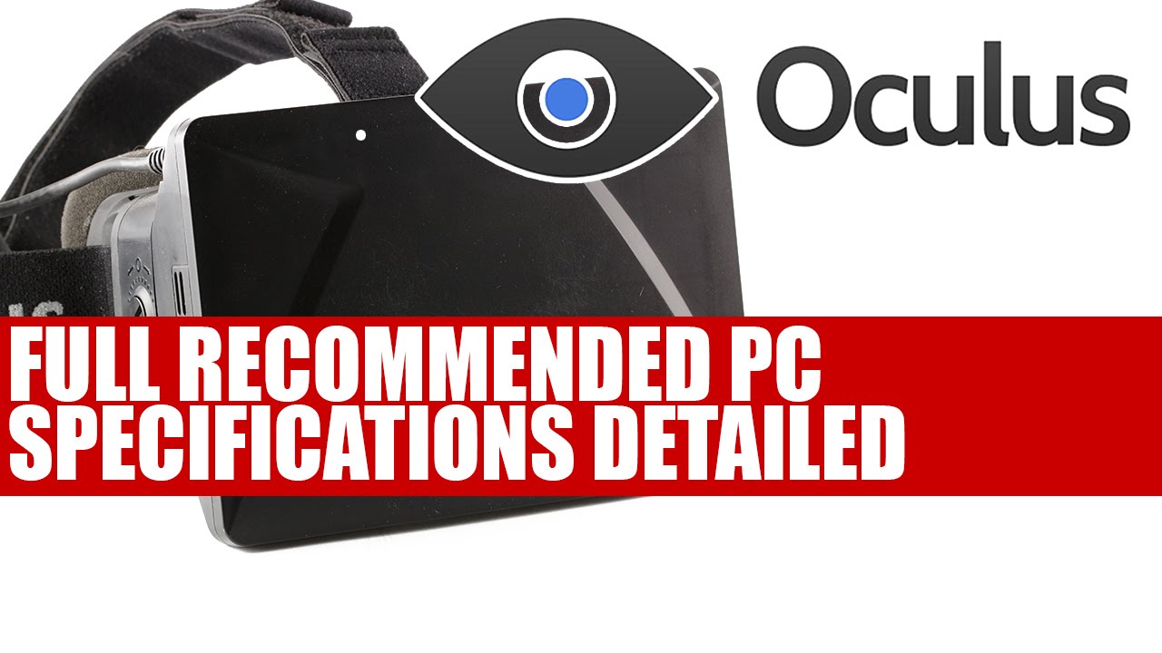 Oculus Rift Full Recommended PC Specifications Revealed | Details - YouTube