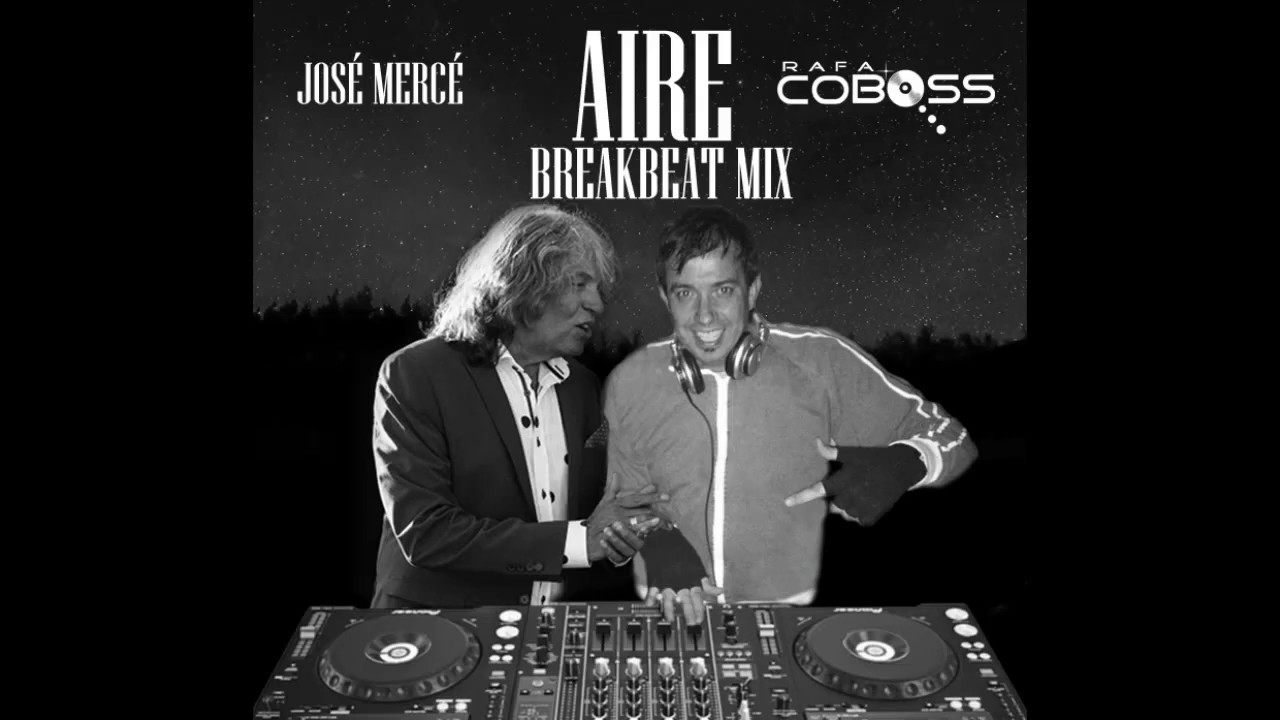 JOSE MERCE AIRE REMIX BREAK BEAT DJ RAFA COBOSS - YouTube