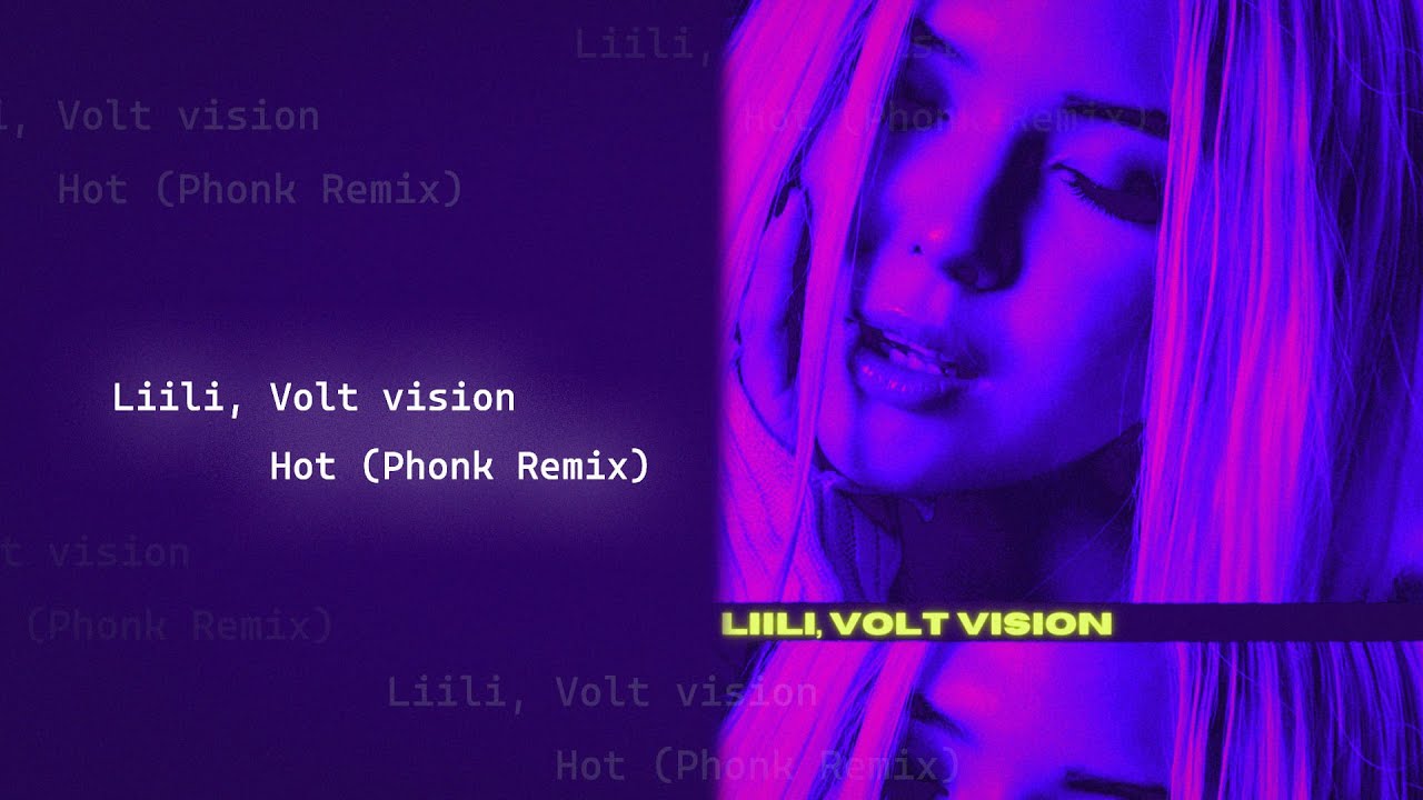 Liili, VOLT VISION — Hot (PHONK REMIX) [Lyric Video] - YouTube