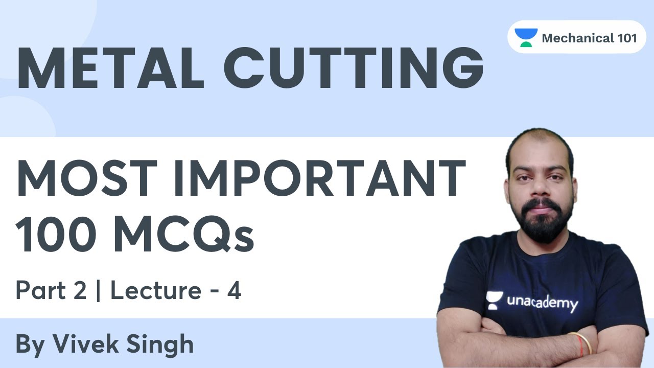 Most Important 100 MCQs | Part 2 - Lecture 4 | Metal Cutting | Vivek ...