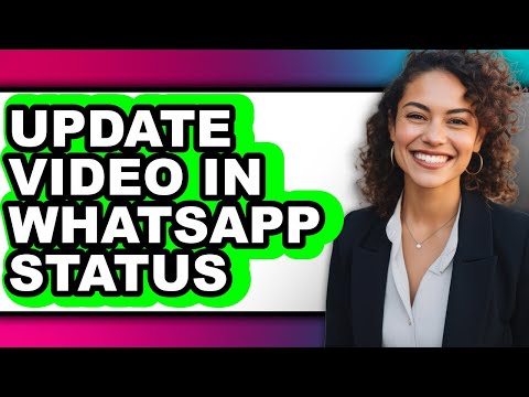 How to Update Video in Whatsapp Status - Full Guide