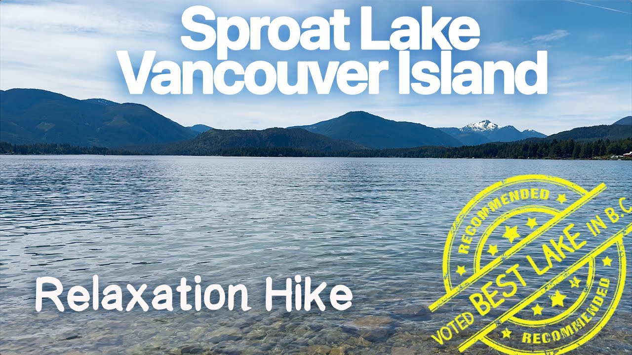 [4K] Sproat Lake | Lookouts, Waterfalls, Petroglyphs Hiking Vancouver ...