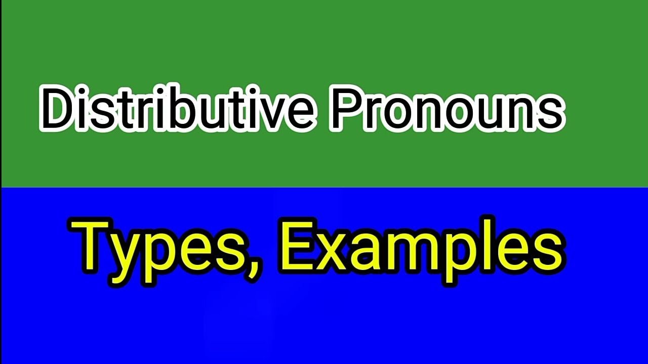 Understanding Distributive Pronouns Each Every Either Neither Youtube