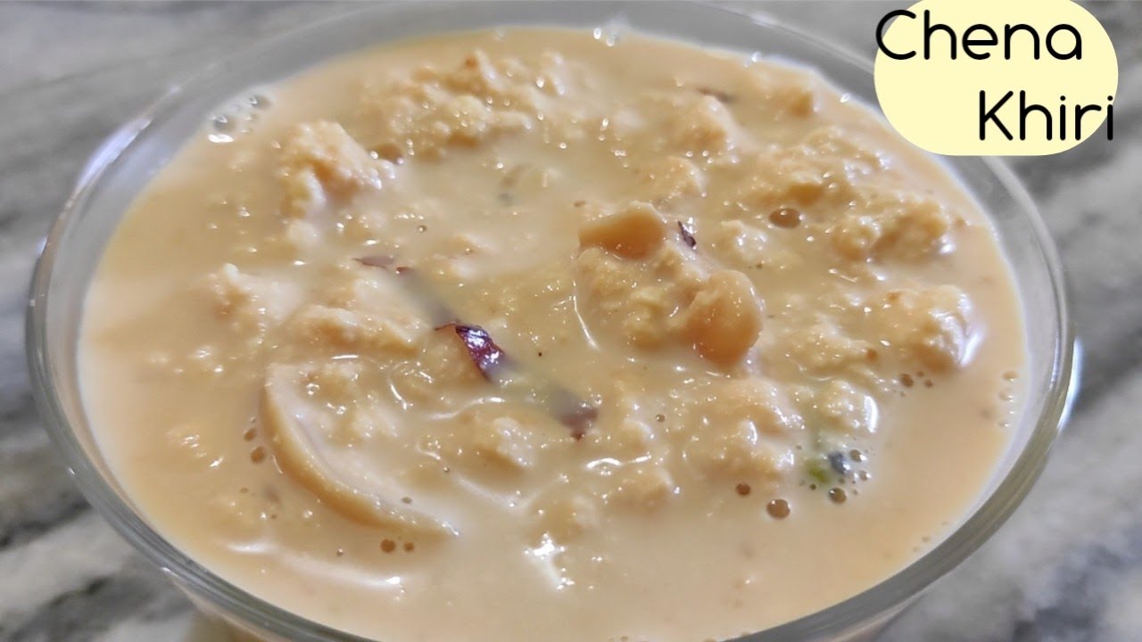 Chena Khiri•Chena kheer•ସ୍ପେସିଆଲ ଛେନା ପାୟେସ ରେସିପି•Chena Kheer recipe ...
