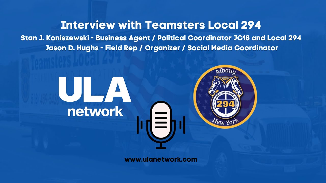 Interview w/Teamsters Local 294 Stan Koniszewski /Jason Hughes ...