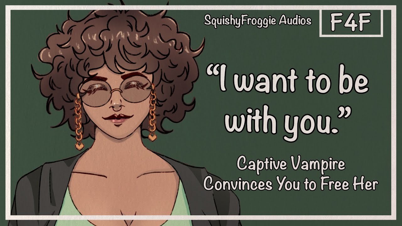 [F4F] Captive Vampire Convinces You to Free Her [Captor Listener ...