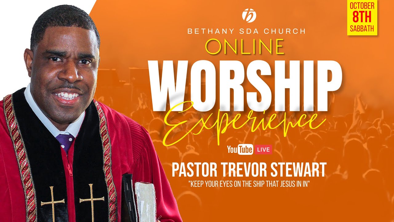 Bethany SDA Church | Online Worship Experience | Pastor Trevor Stewart ...