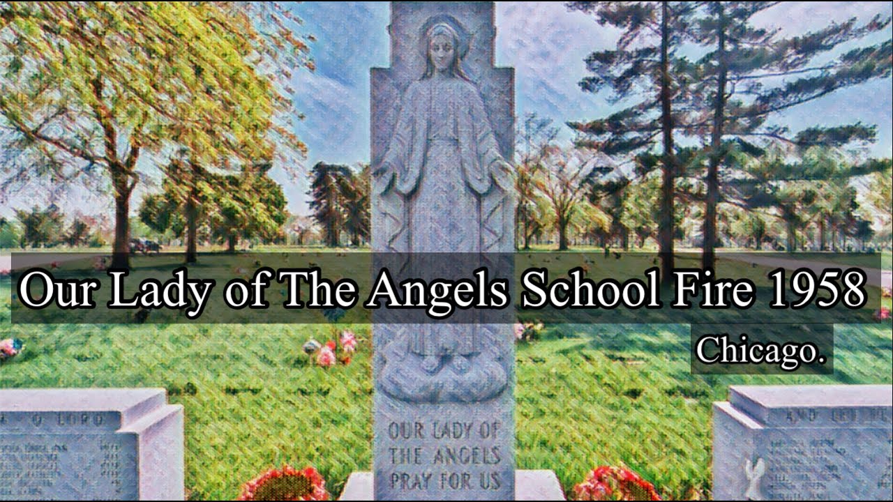 Chicago: Our Lady of The Angels School Fire 1958. I tell the story and ...