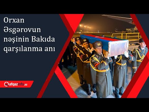 Orxan Əsgərovun nəşinin Bakıda qarşılanma anı