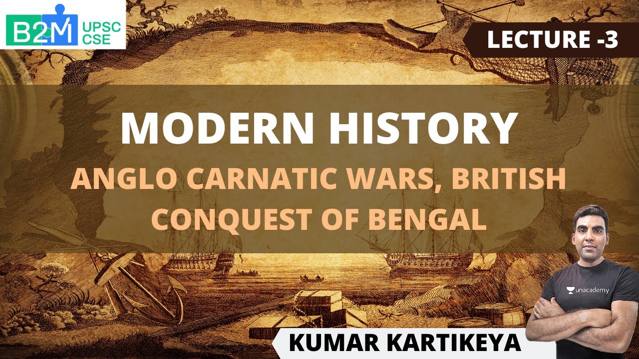 L3: Anglo Carnatic Wars, British Conquest of Bengal | Modern History ...