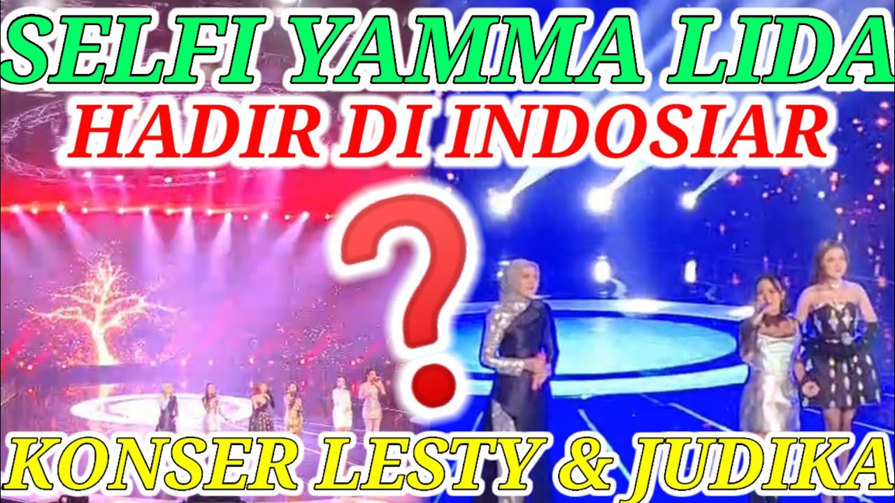 SELFI YAMMA LIDA DKK IKUT MERIAHKAN KONSER LESTY DAN JUDIKA DI INDOSIAR ...