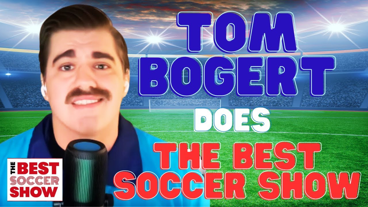 TOM BOGERT DOES THE BEST SOCCER SHOW - YouTube