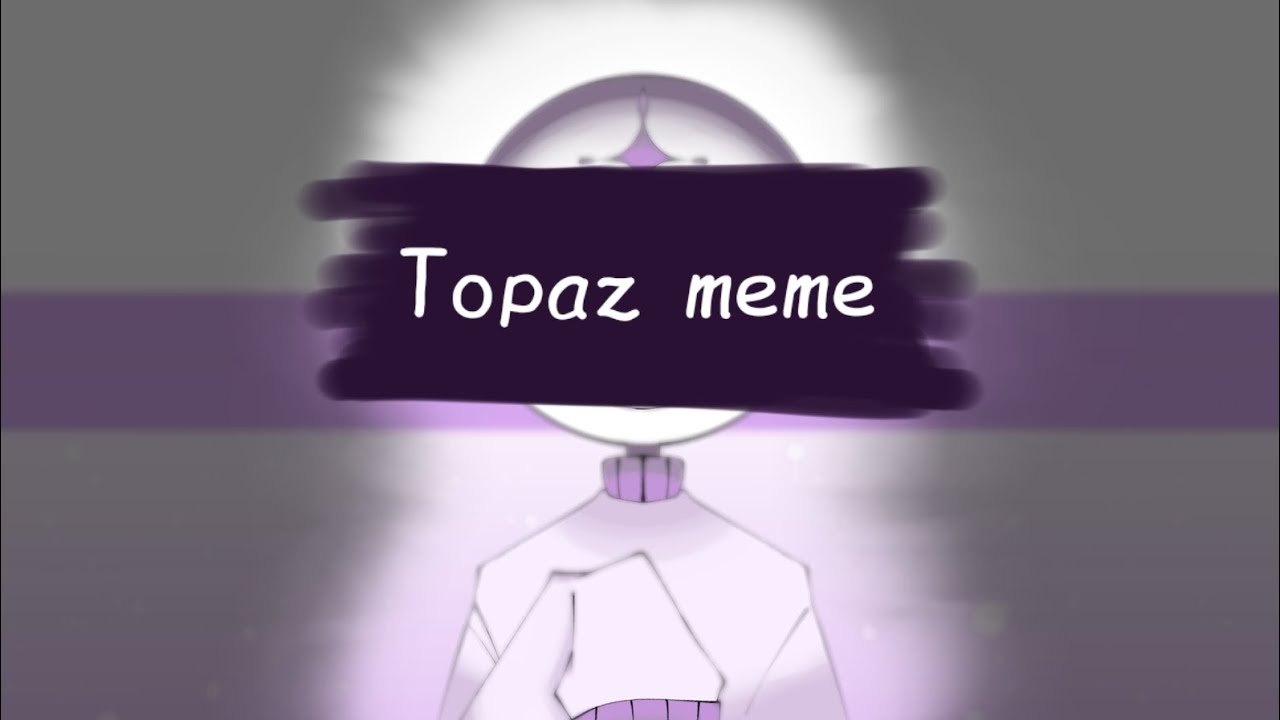 [OC] Topaz meme - YouTube