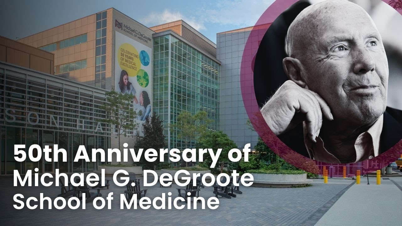 50th Anniversary of Michael G. DeGroote School of Medicine - YouTube
