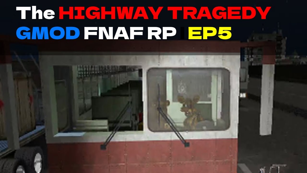 The HIGHWAY TRAGEDY. GMOD FNAF RP | EP5 - YouTube