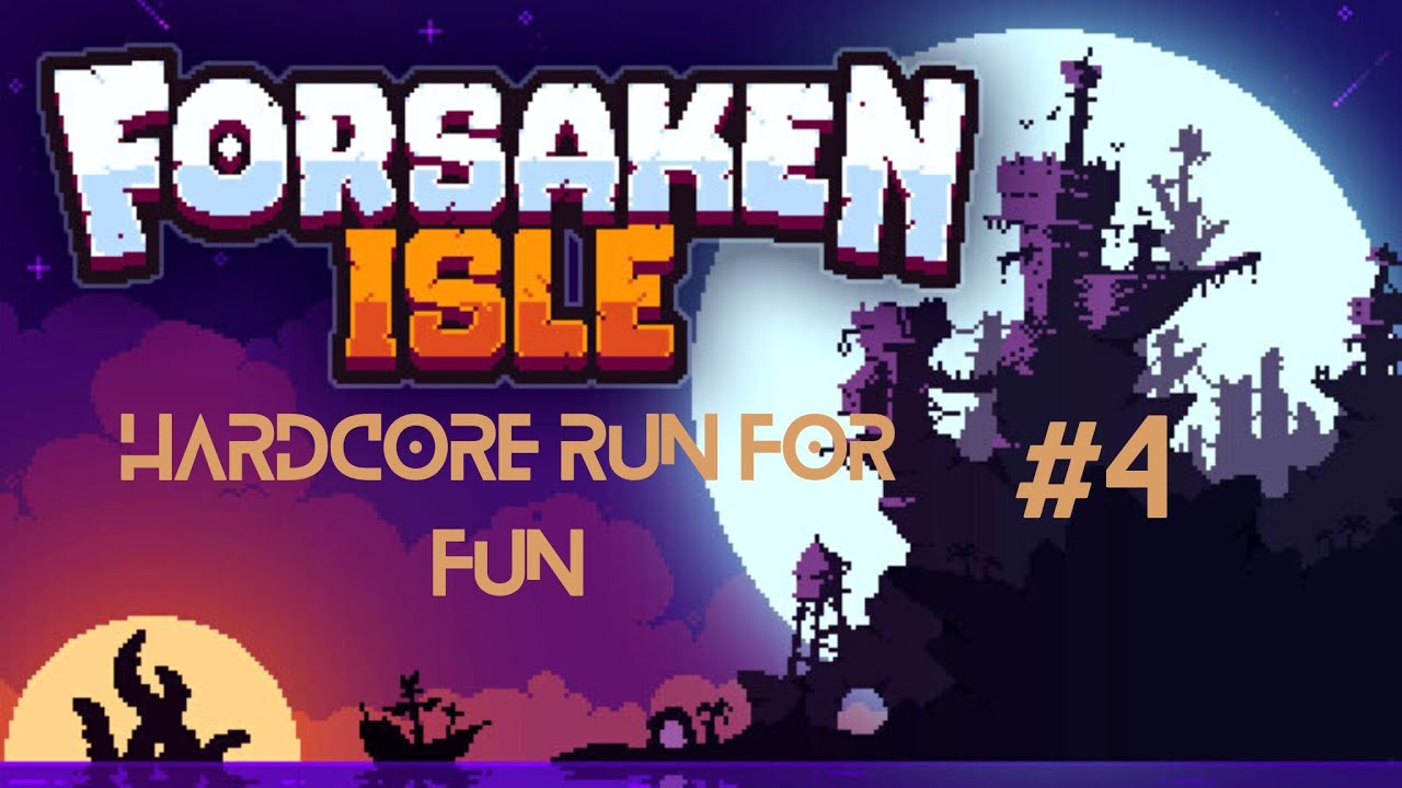 Forsaken Isle (Early Access) Hardcore Run For Fun -4 - YouTube