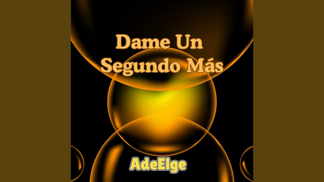 Dame Un Segundo Mas - YouTube