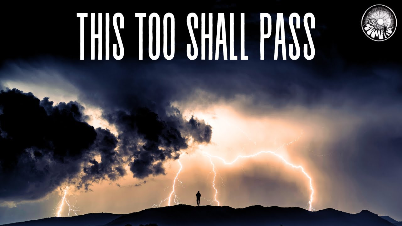 THIS TOO SHALL PASS | Weathering The Storms Of Life - An Inspirational ...