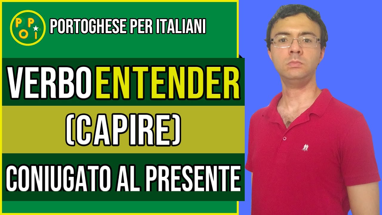 Verbo Entender (Capire) coniugato al presente in Portoghese | POPI ...
