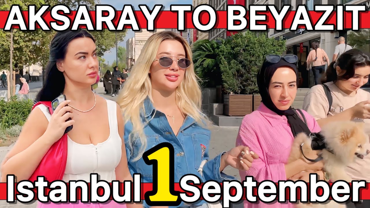Turkiye🇹🇷Istanbul 1 September Walking Tour Aksaray To Beyazit,Laleli ...