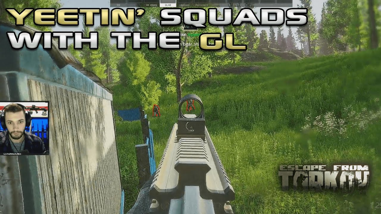 Yeeting Squads with the GL40 - Escape From Tarkov - YouTube