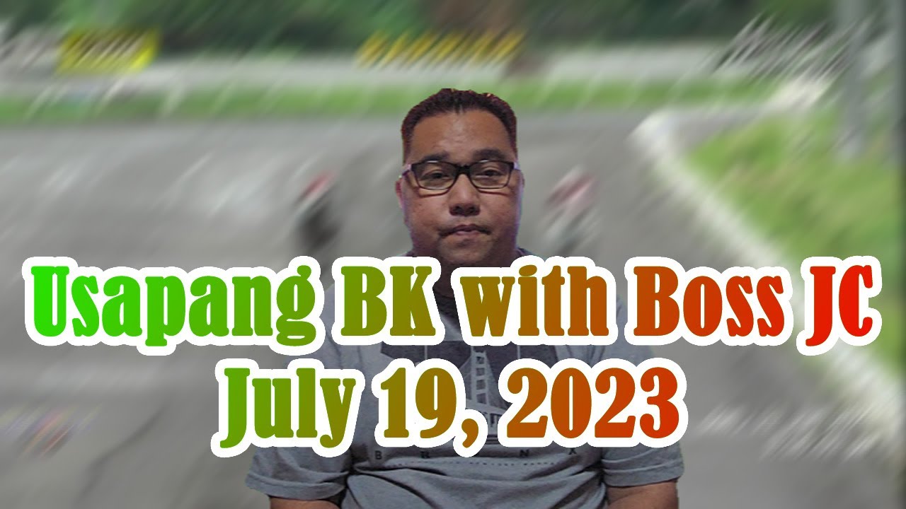 Usapang BK with Boss JC: 50 July 19, 2023 - YouTube