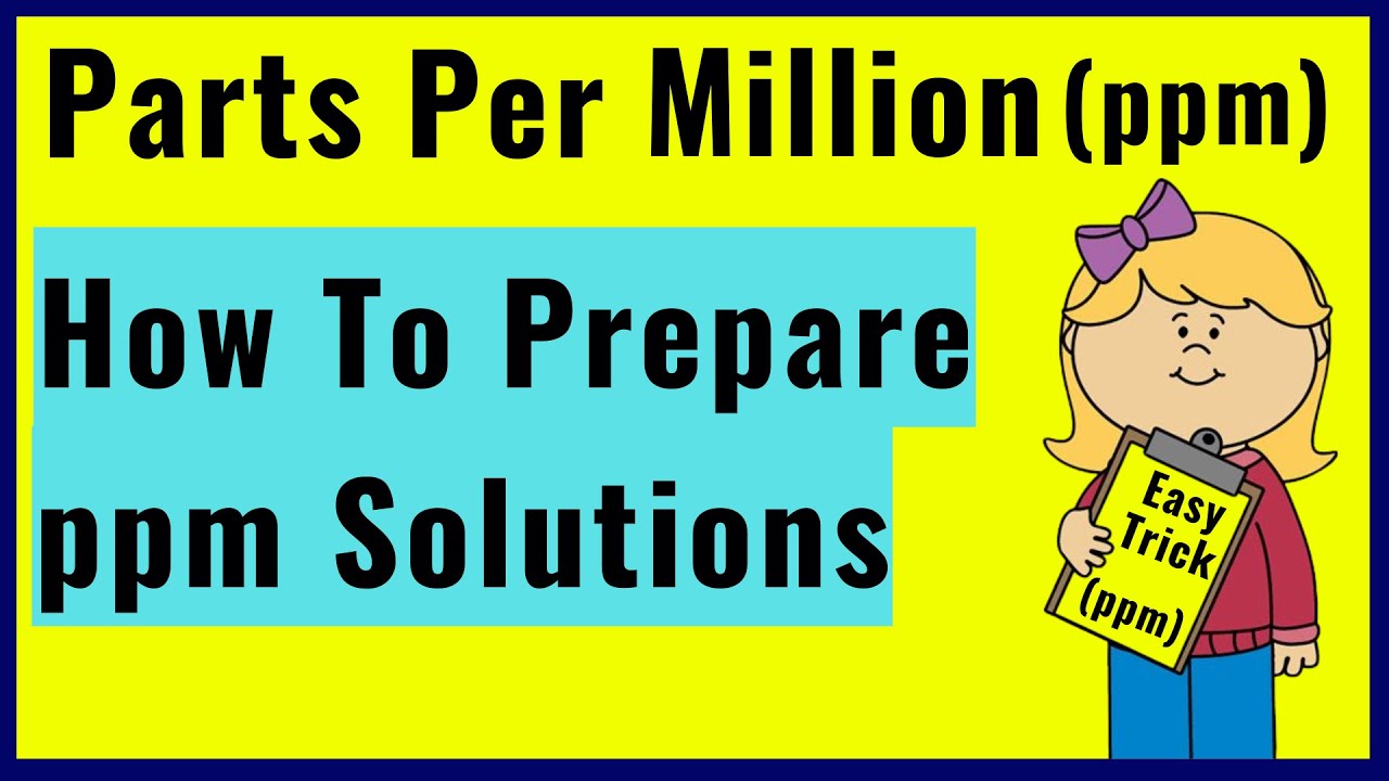 Parts Per Million (ppm) || How to Prepare 1ppm, 10ppm, 100ppm & 1000ppm ...